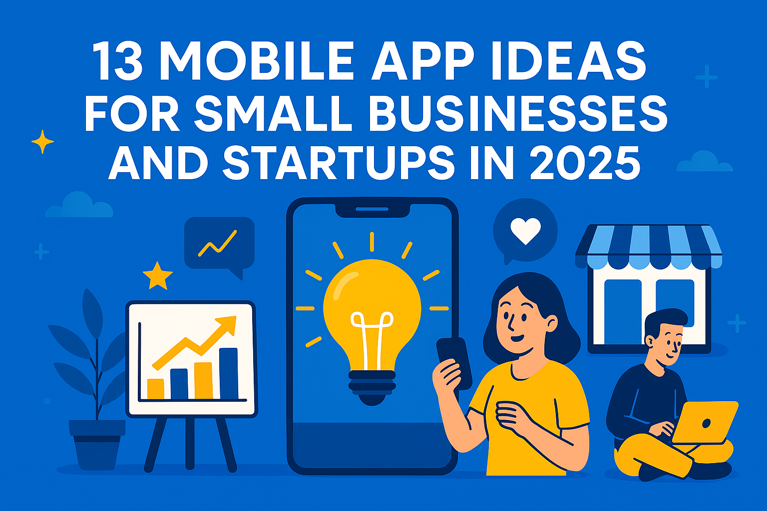 13 Mobile App Ideas for Small Businesses and Startups in 2025