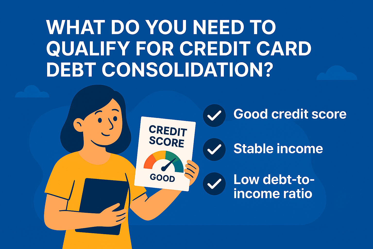 What You Need to Qualify for Credit Card Debt Consolidation